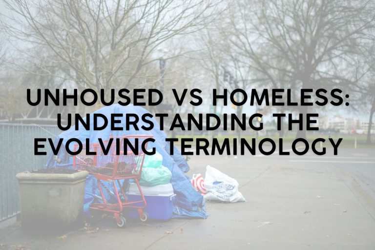Unhoused vs Homeless: Understanding the Evolving Terminology